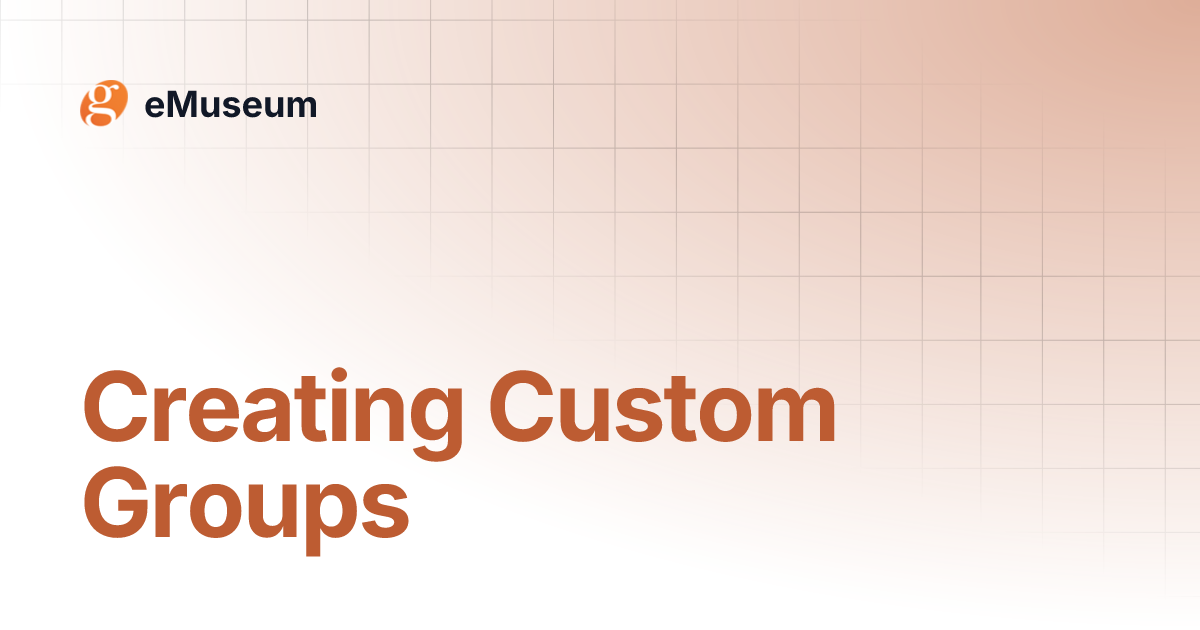 Creating Custom Groups | eMuseum